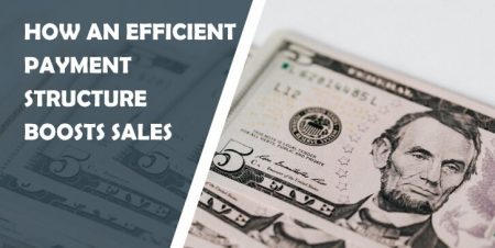 How Can an Efficient Payment Structure Boost Your Sales and How Do You ...