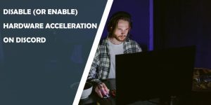 Disable (or Enable) Hardware Acceleration on Discord - WP Pluginsify