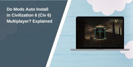 Do Mods Auto Install in Civilization 6 (Civ 6) Multiplayer? - WP Pluginsify