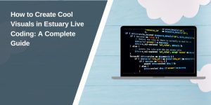 How to Create Cool Visuals in Estuary Live Coding?