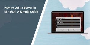 How to Join a Server in Minehut: A Simple Guide