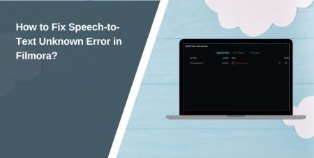 How to Fix Speech-to-Text Unknown Error in Filmora?