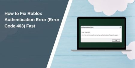 How to Fix Roblox Authentication Error (Error Code 403) Fast