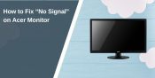 How to Fix “No Signal” on Acer Monitor: Step-by-Step Guide