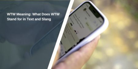 WTW Meaning: What Does WTW Stand for in Text and Slang