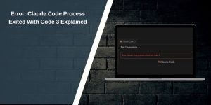 Error: Claude Code Process Exited With Code 3 Explained