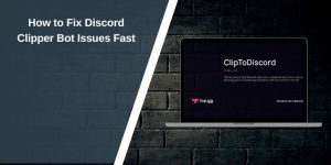 How to Fix Discord Clipper Bot Issues Fast